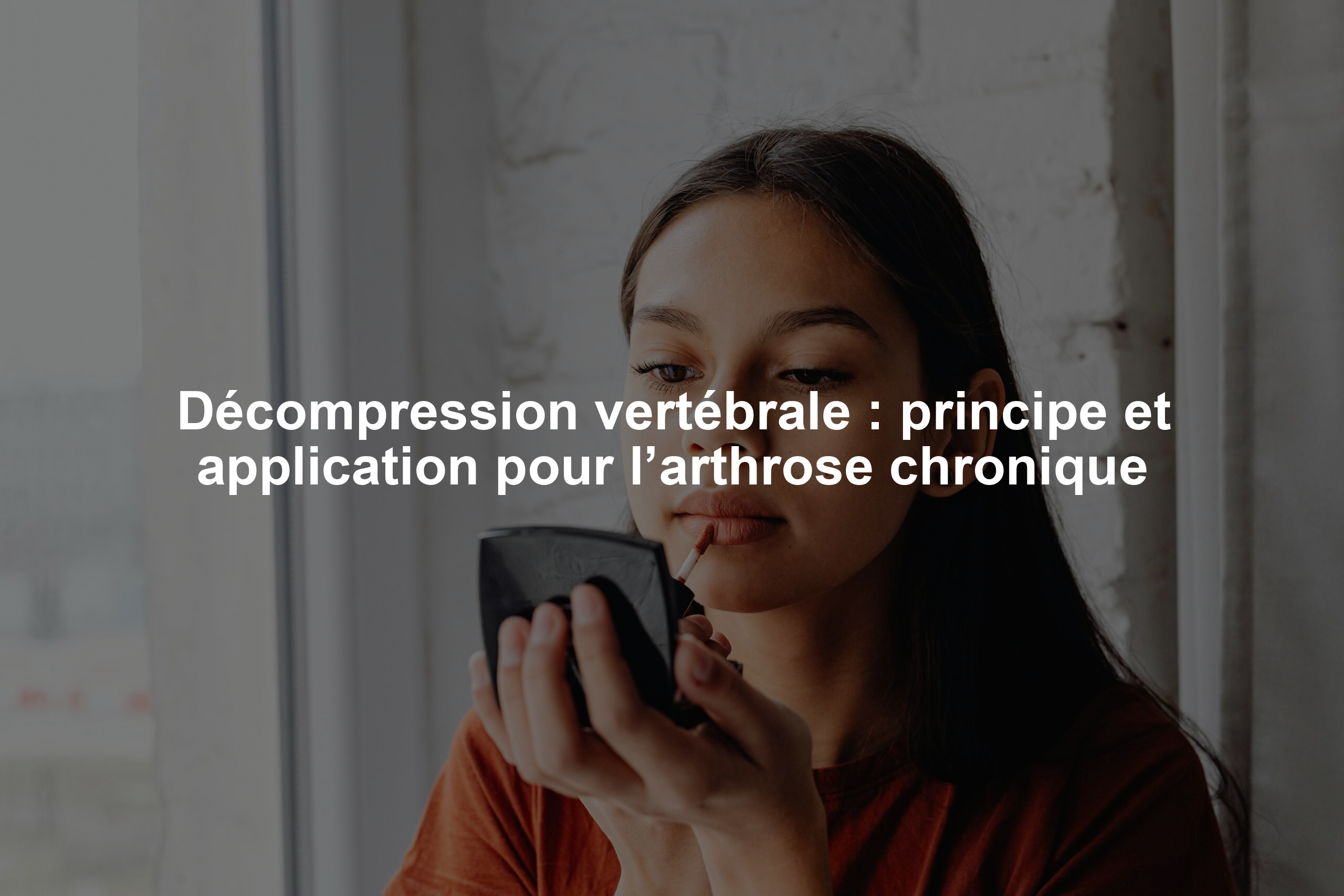 Décompression vertébrale : principe et application pour l’arthrose ...